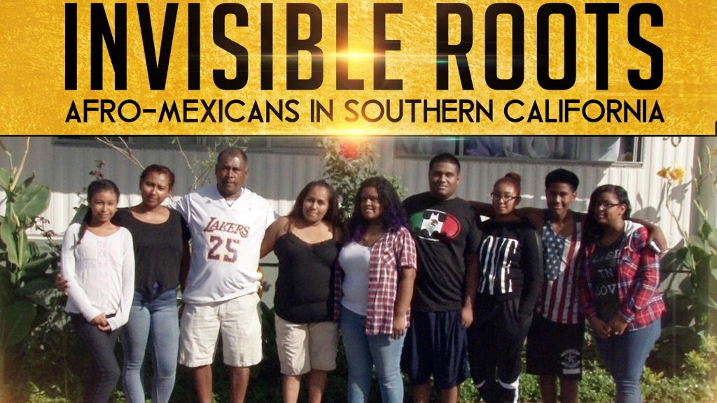 INVISIBLE ROOTS: AFRO-MEXICANS IN SOUTHERN CALI